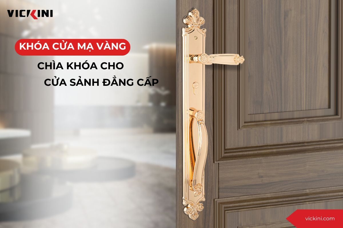 KHÓA CỬA MẠ VÀNG - CHÌA KHÓA CHO CỬA SẢNH ĐẲNG CẤP